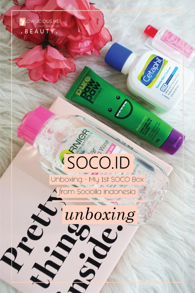 Unboxing - My 1st SOCO Box from Sociolla Indonesia | Glowlicious.Me